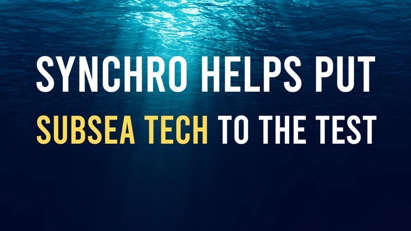 Synchro Helps Put Subsea Tech To The Test